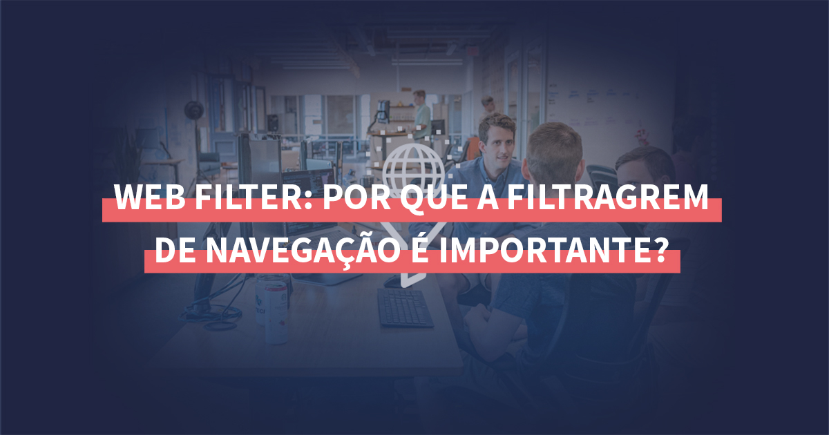 O que é Web Filter? Como funciona?
