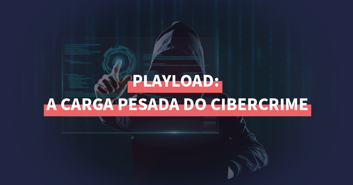 Payload: o que é e como funciona essa ciberameaça?